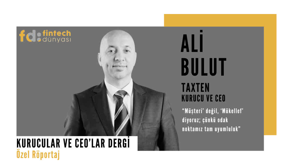 Ali Bulut: “Müşteri” değil, “Mükellef” diyoruz; çünkü odak noktamız tam ...